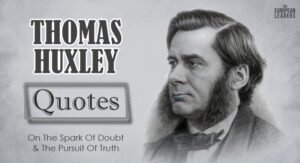 Thomas Huxley Quotes: Wisdom Through Knowledge